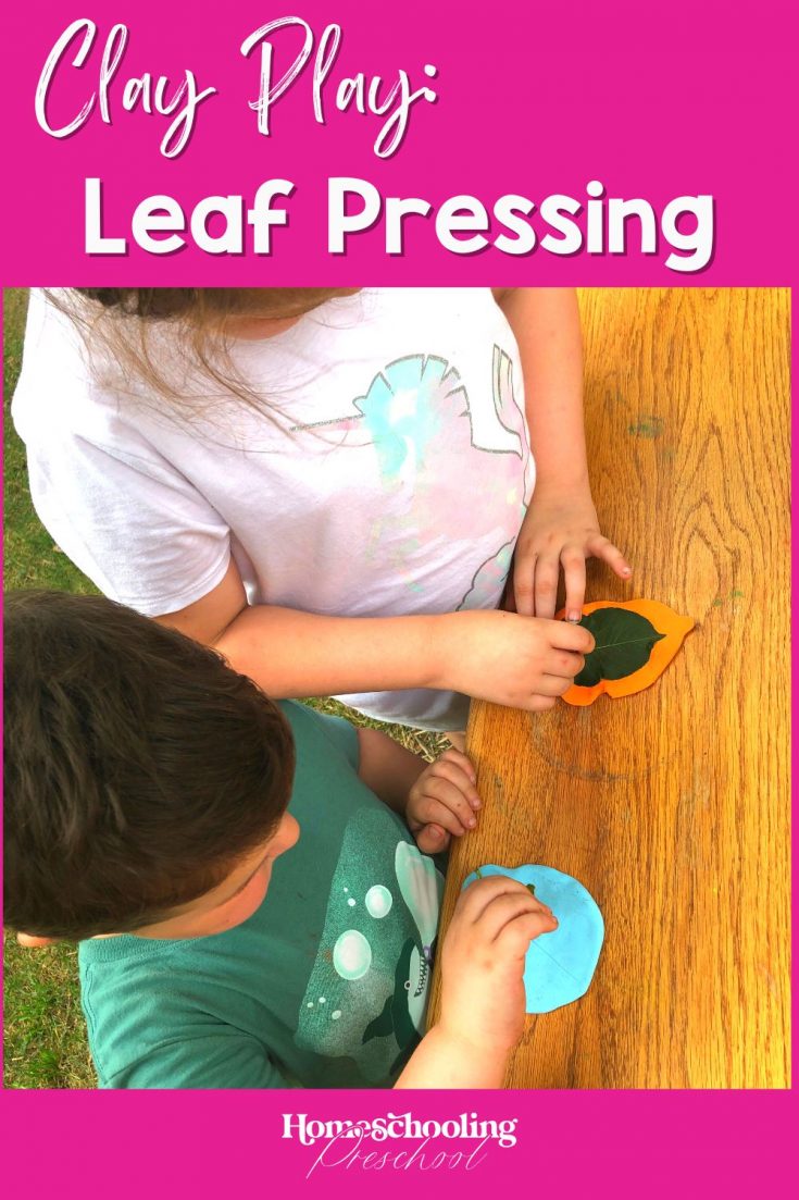 Clay Play: Leaf Pressing - Homeschooling Preschool