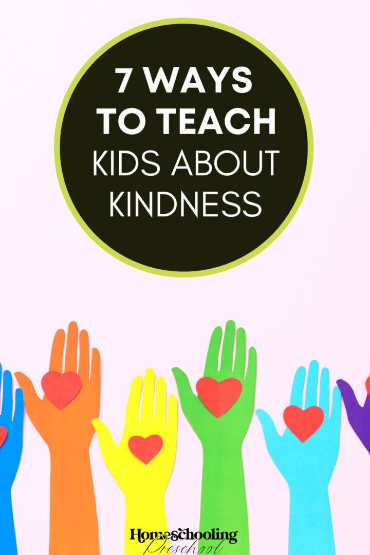 7 Ways to Teach Kids about Kindness - Homeschooling Preschool
