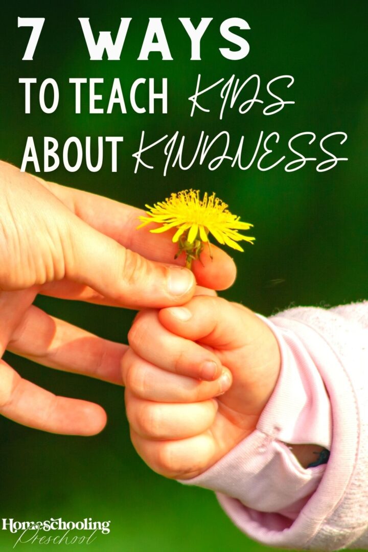7 Ways to Teach Kids about Kindness - Homeschooling Preschool