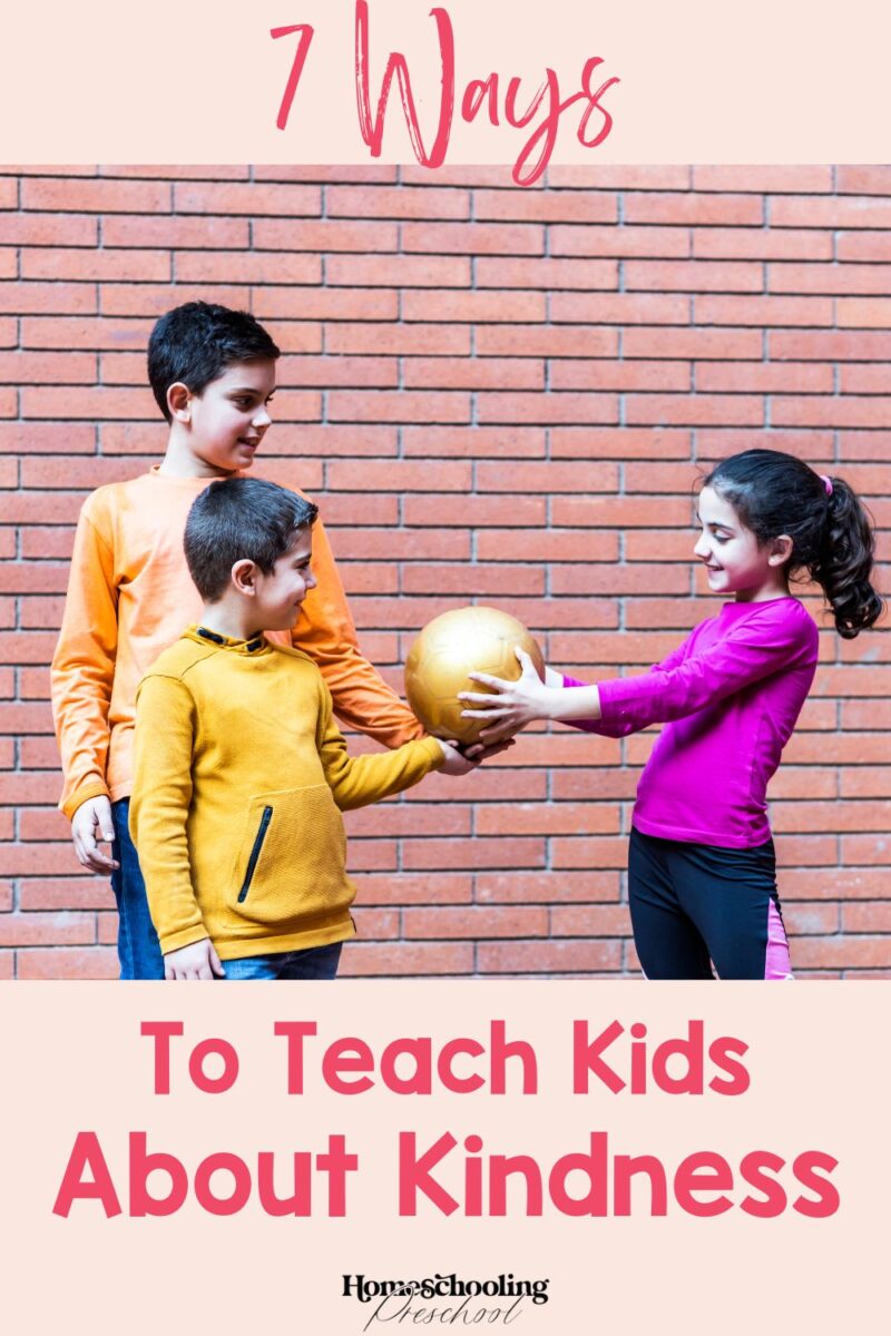 7 Ways to Teach Kids about Kindness - Homeschooling Preschool