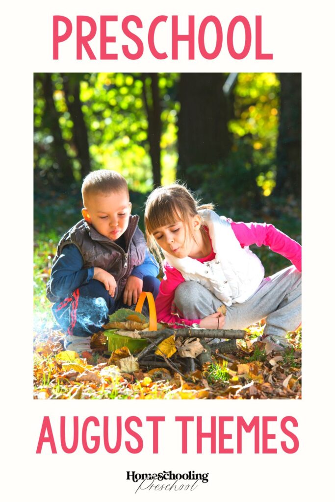 Preschool August Themes - Homeschooling Preschool