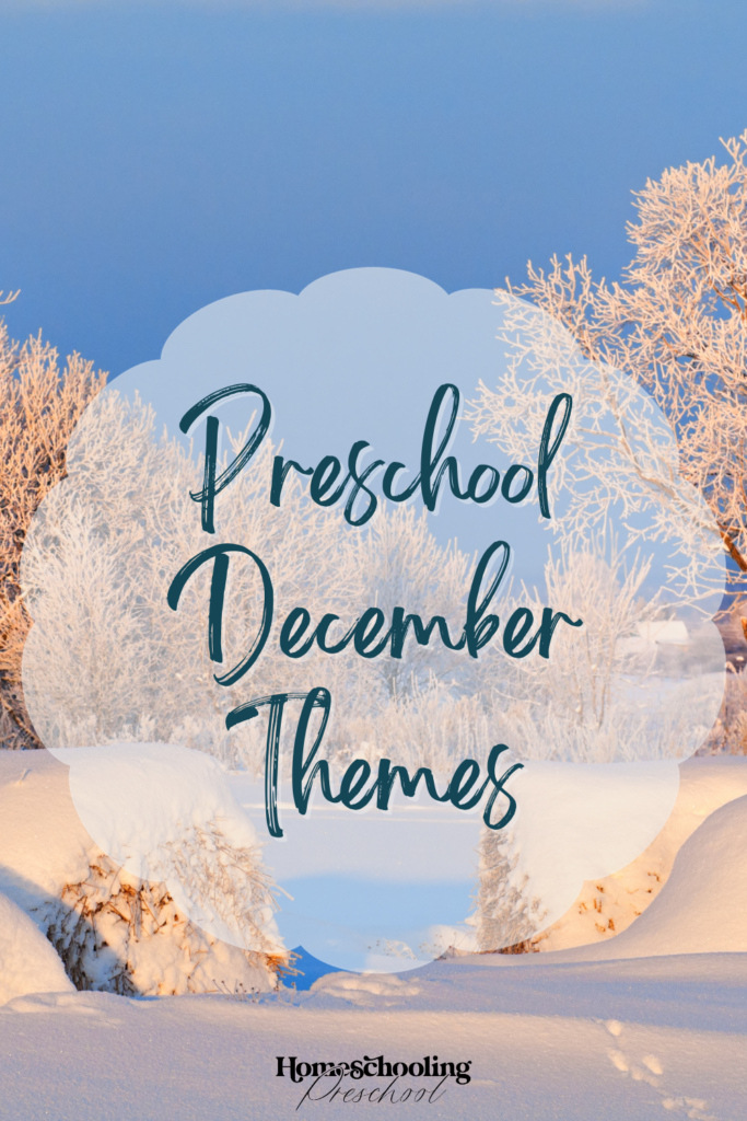 Preschool December Themes - Homeschooling Preschool