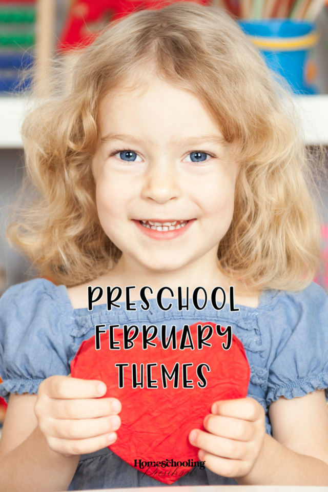 Preschool February Themes - Homeschooling Preschool