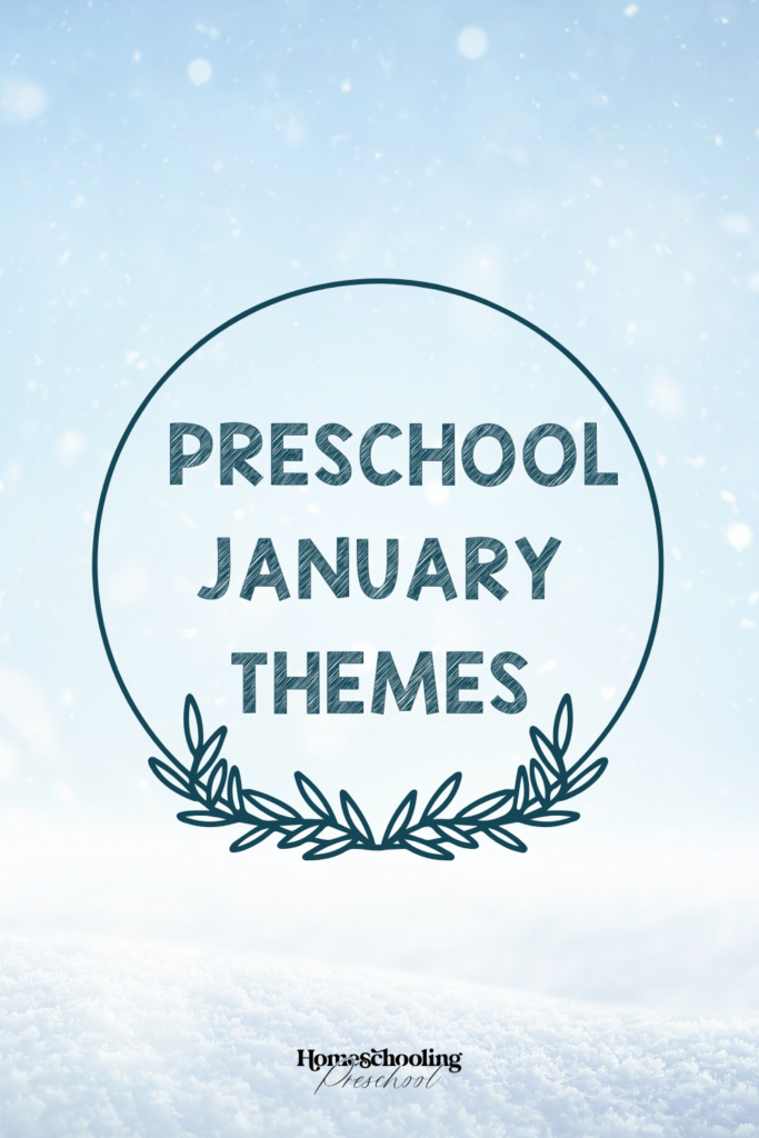 Preschool January Themes - Homeschooling Preschool