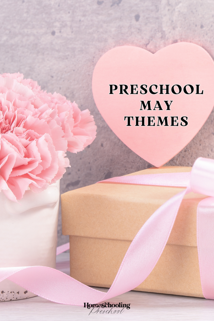 Preschool May Themes - Homeschooling Preschool