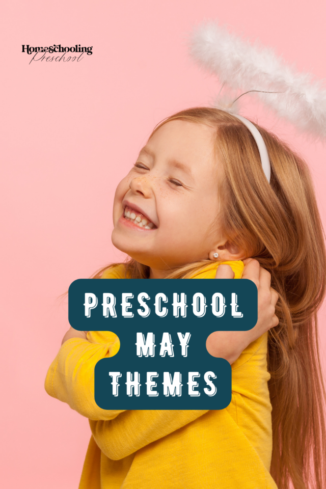 Preschool May Themes - Homeschooling Preschool
