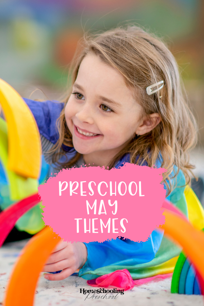 Preschool May Themes - Homeschooling Preschool