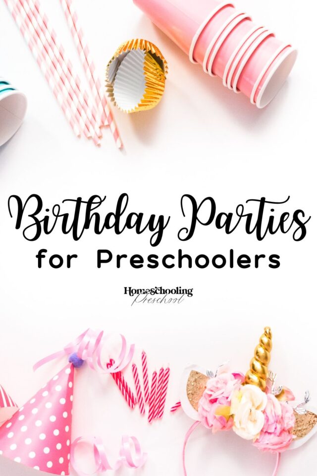 Birthday Parties for Preschoolers - Homeschooling Preschool
