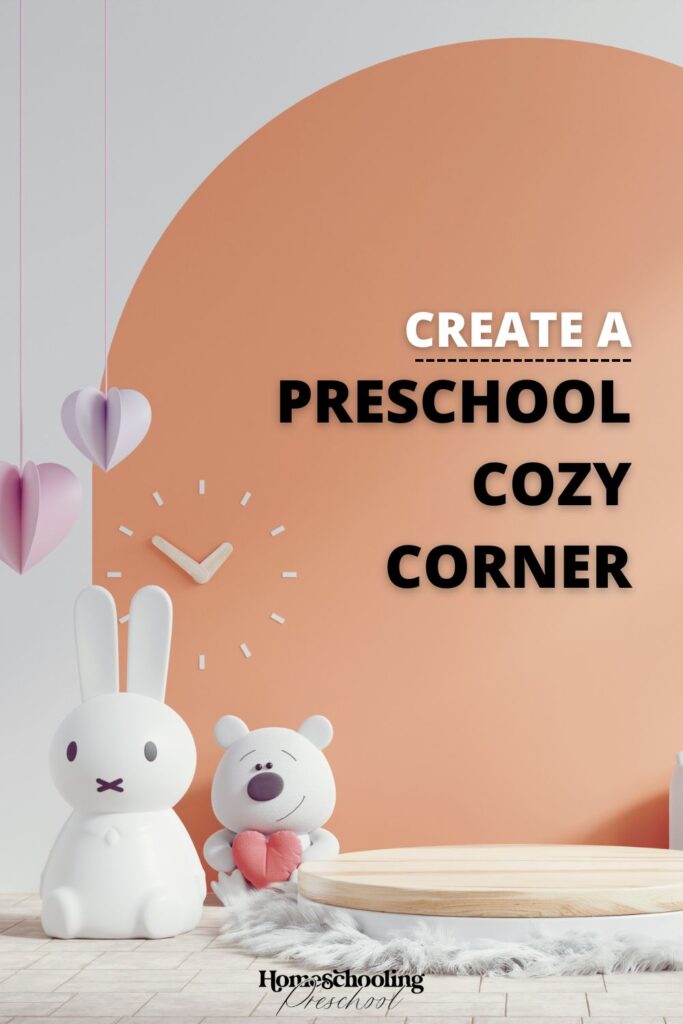 Create a Preschool Cozy Corner - Homeschooling Preschool
